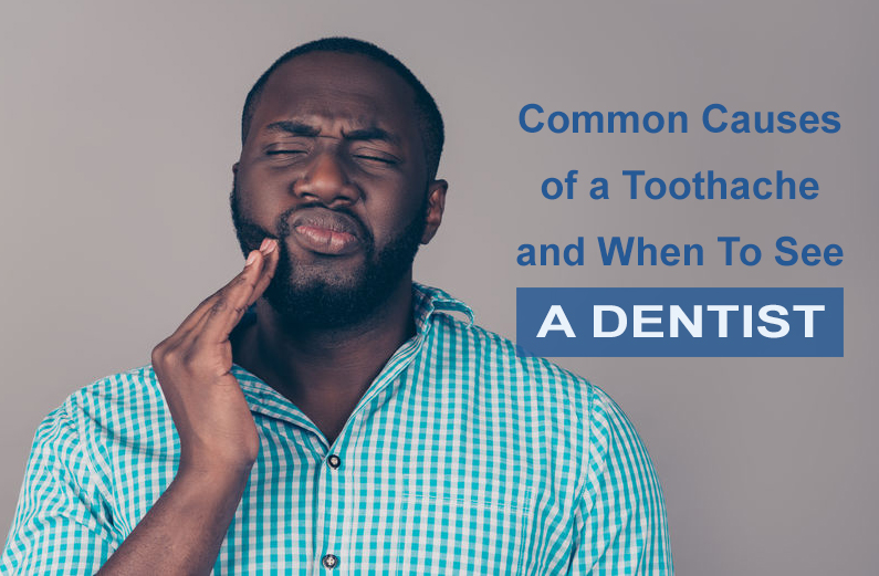 Common Causes of a Toothache and When To See a Dentist